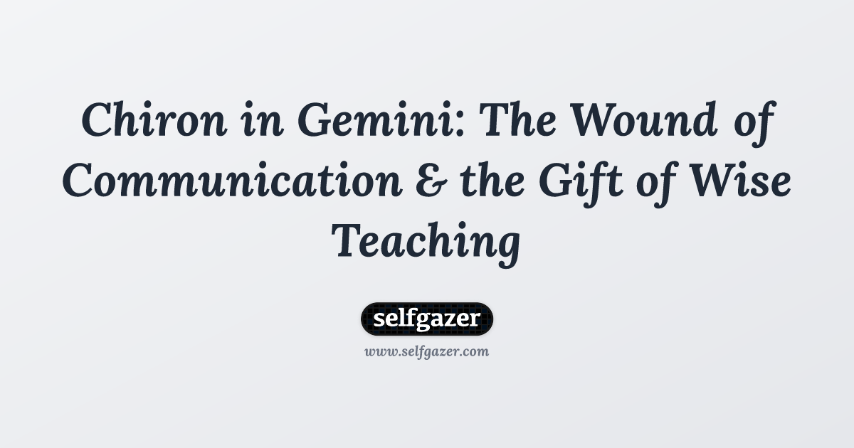 Chiron in Gemini: The Wound of Communication & the Gift of Wise ...