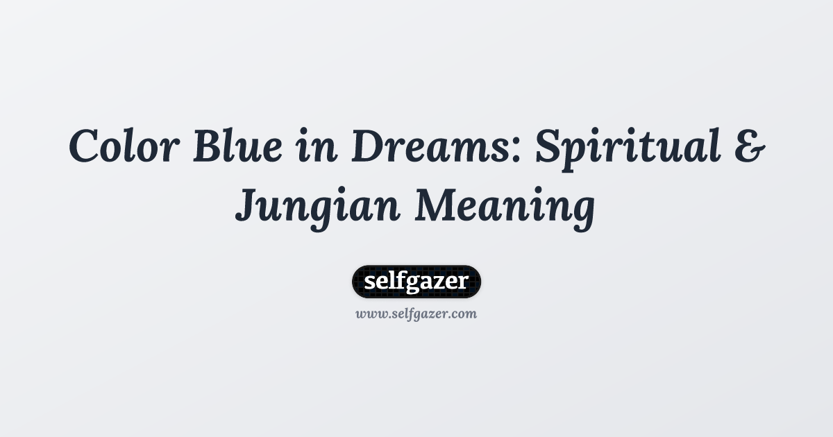 Color Blue in Dreams: Spiritual & Jungian Meaning