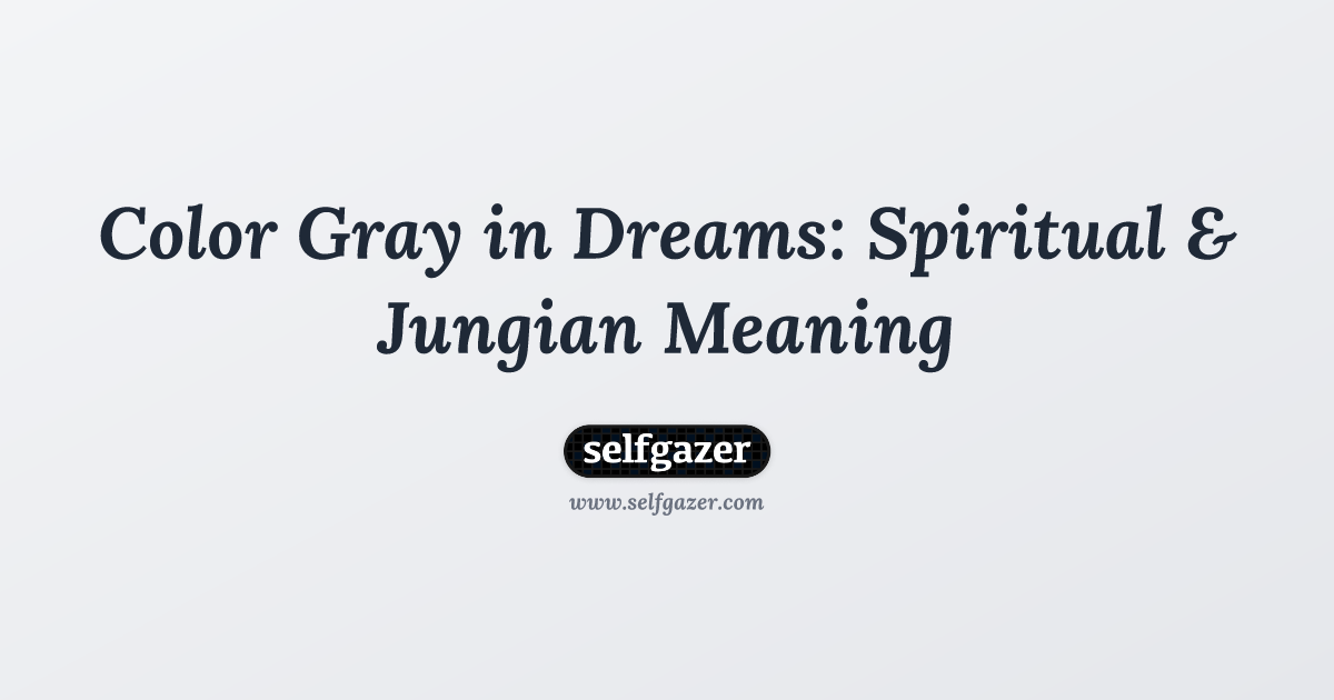 Color Gray in Dreams: Spiritual & Jungian Meaning