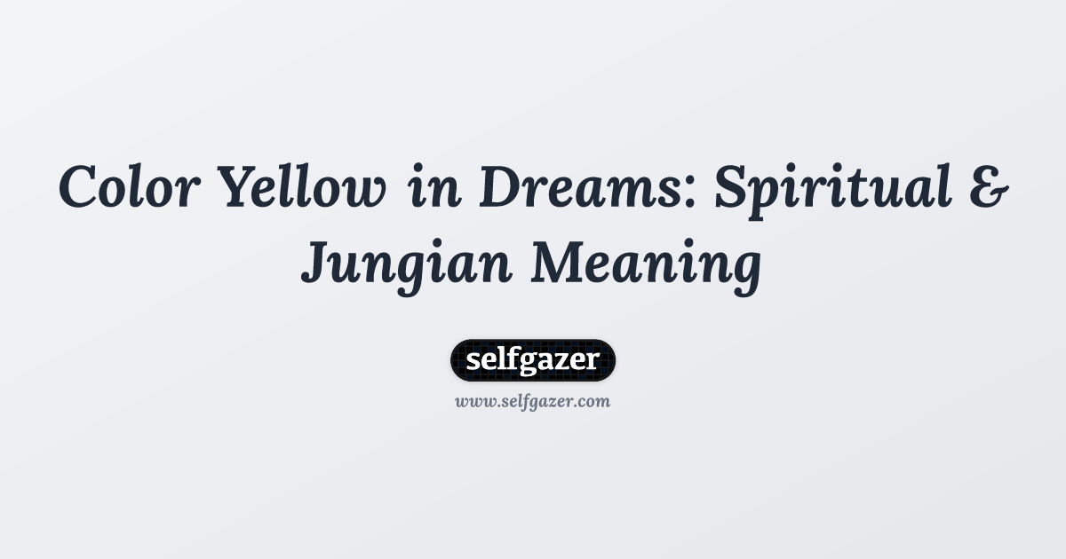 Color Yellow in Dreams: Spiritual & Jungian Meaning