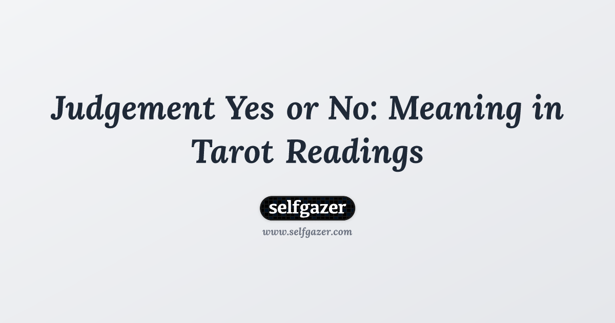 Judgement Yes or No: Meaning in Tarot Readings