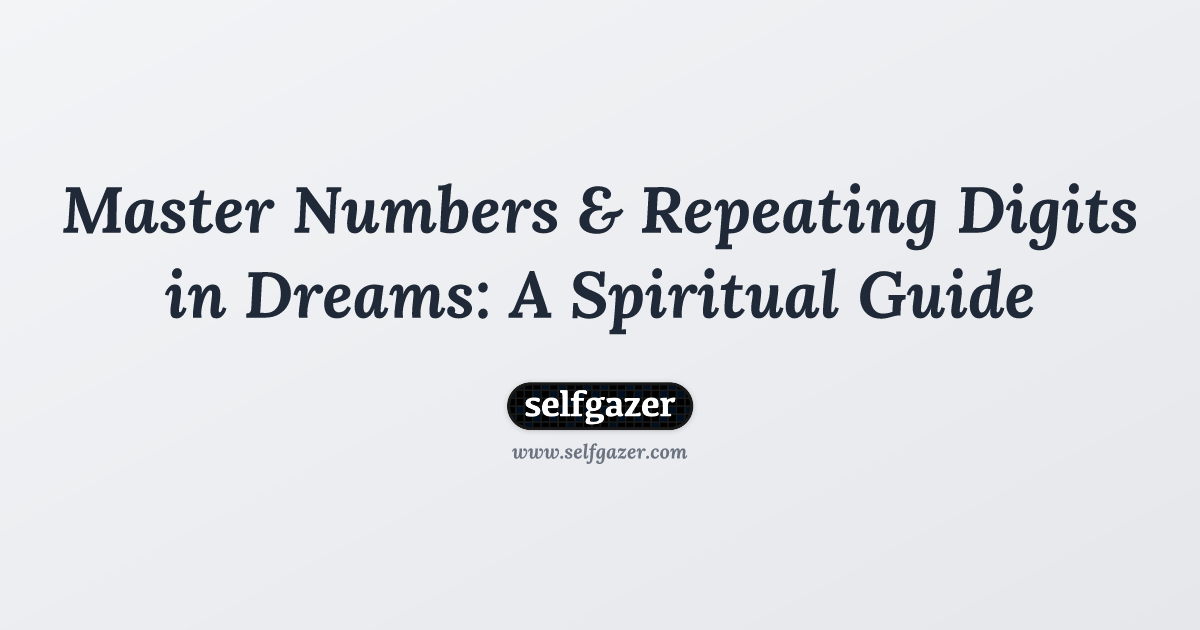 Master Numbers & Repeating Digits in Dreams: A Spiritual Guide
