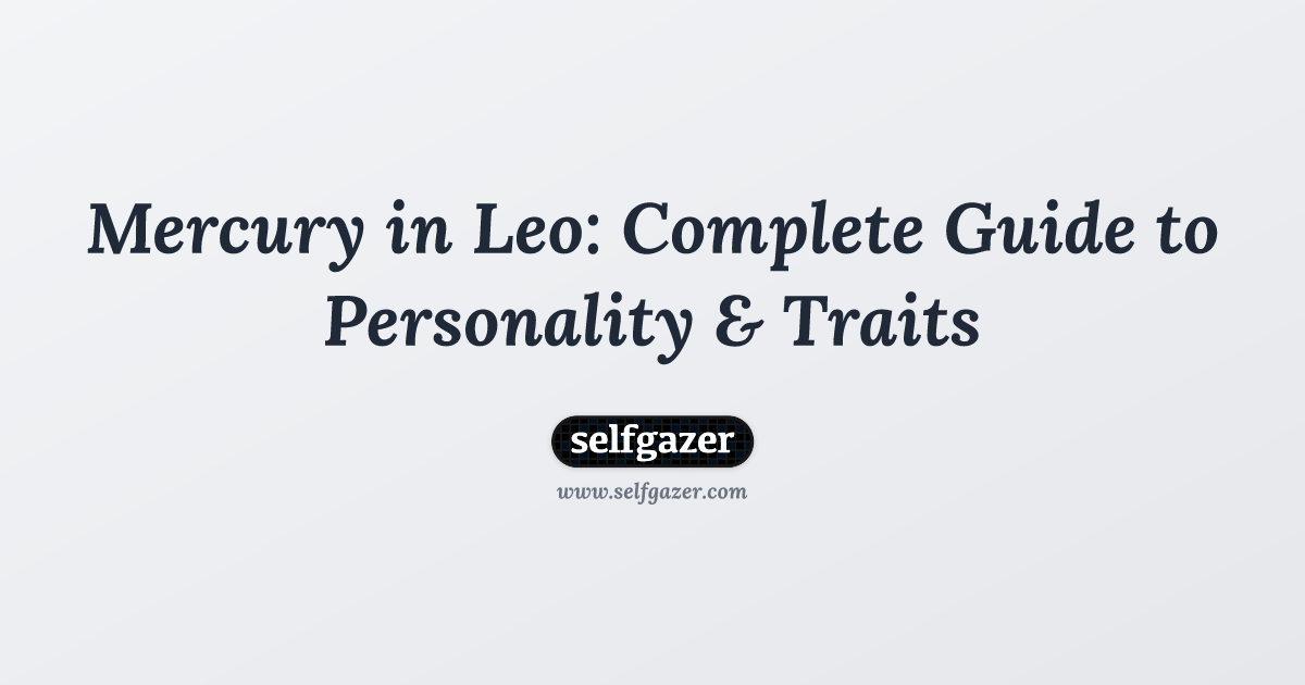 Mercury in Leo: Complete Guide to Personality & Traits | Selfgazer Blog