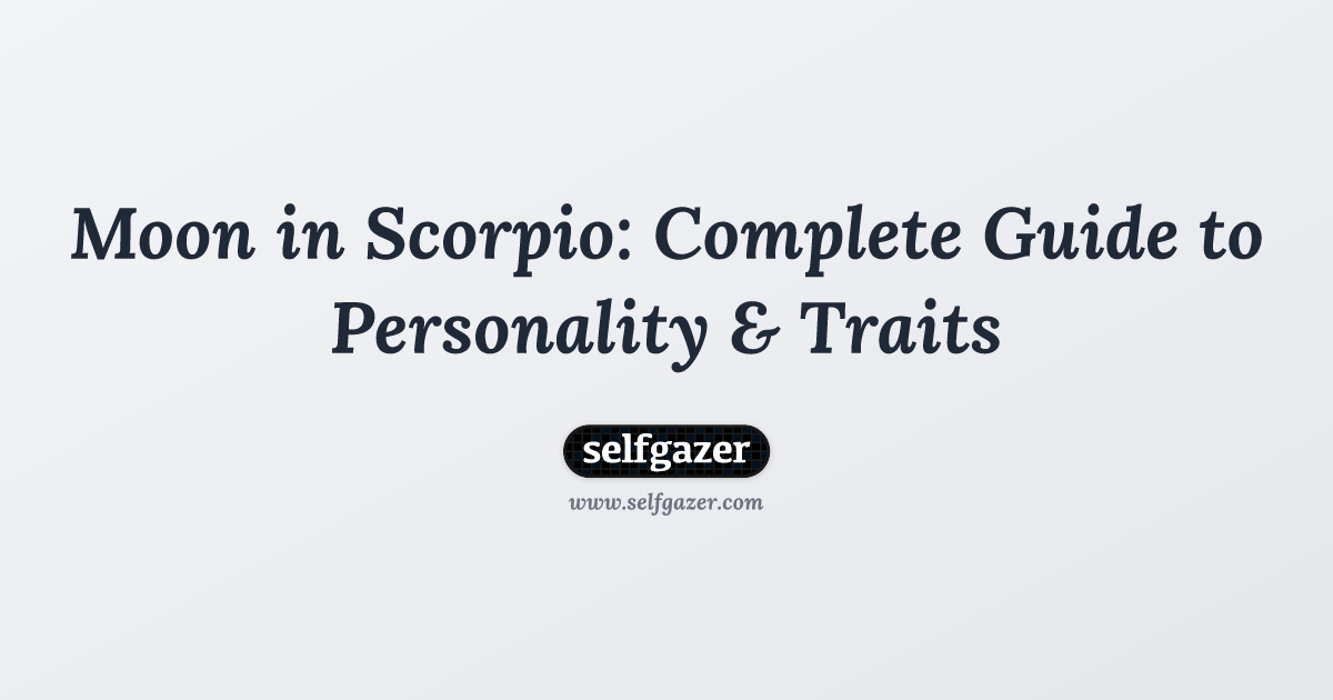 Moon in Scorpio: Complete Guide to Personality & Traits | Selfgazer Blog