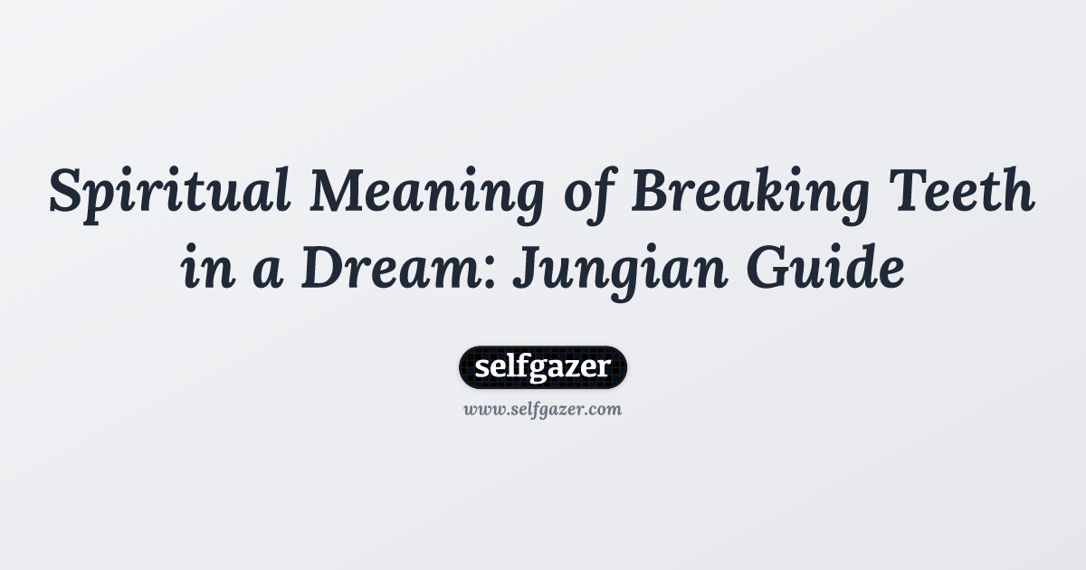 Spiritual Meaning of Breaking Teeth in a Dream: Jungian Guide ...