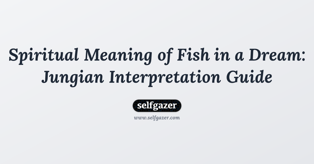 Spiritual Meaning of Fish in a Dream: Jungian Interpretation Guide