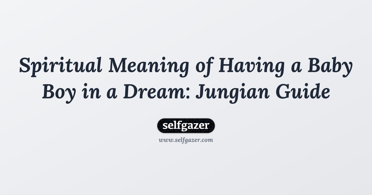 Spiritual Meaning of Having a Baby Boy in a Dream: Jungian Guide ...