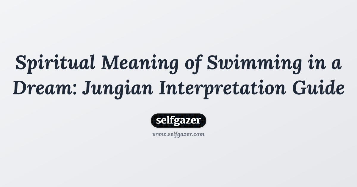 Spiritual Meaning of Swimming in a Dream: Jungian Interpretation Guide