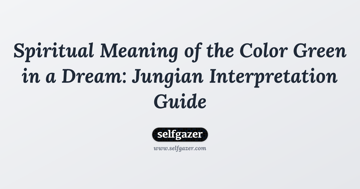 Spiritual Meaning of the Color Green in a Dream: Jungian Interpretation ...