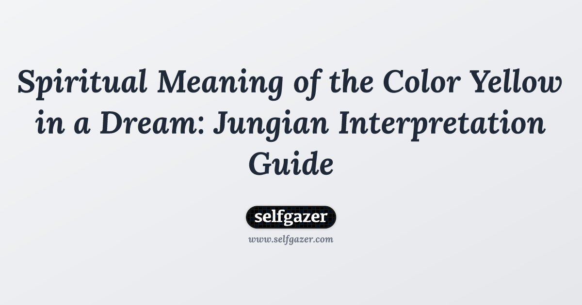 Spiritual Meaning of the Color Yellow in a Dream: Jungian ...