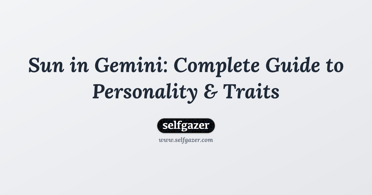 Sun in Gemini: Complete Guide to Personality & Traits | Selfgazer Blog
