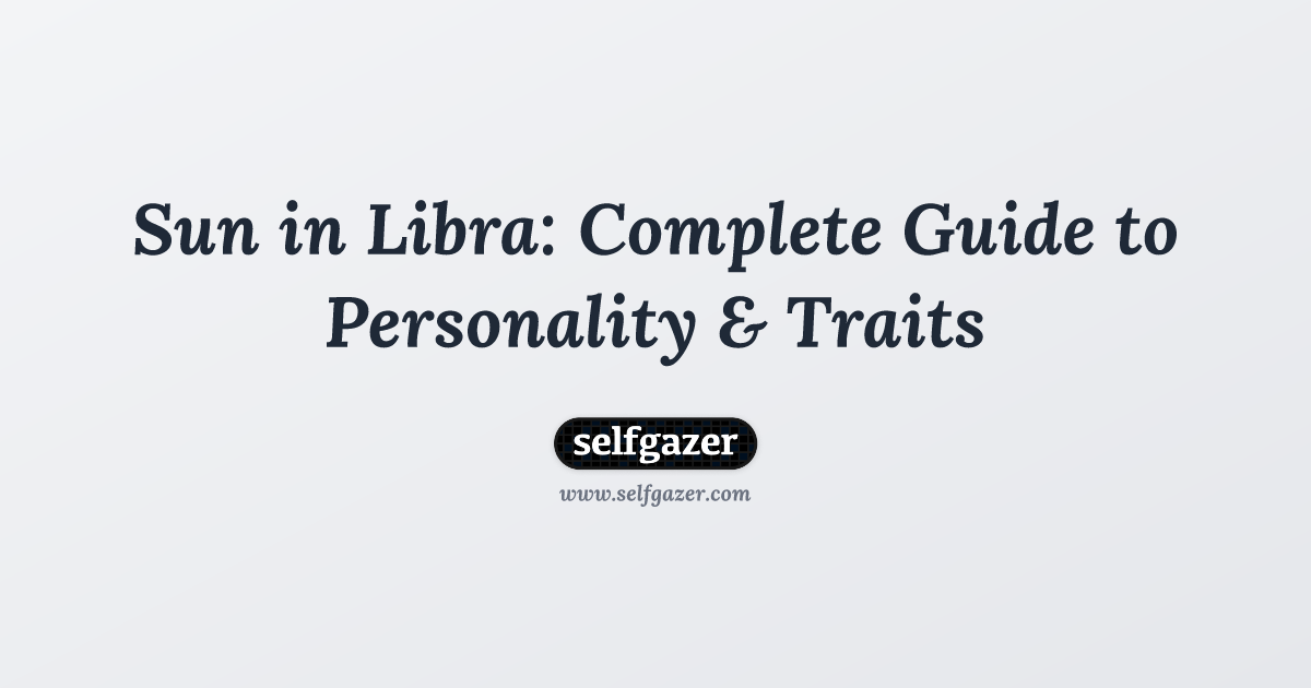 Sun in Libra: Complete Guide to Personality & Traits | Selfgazer Blog