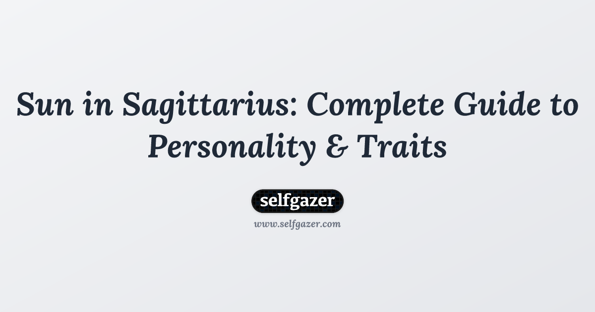 Sun in Sagittarius: Complete Guide to Personality & Traits | Selfgazer Blog