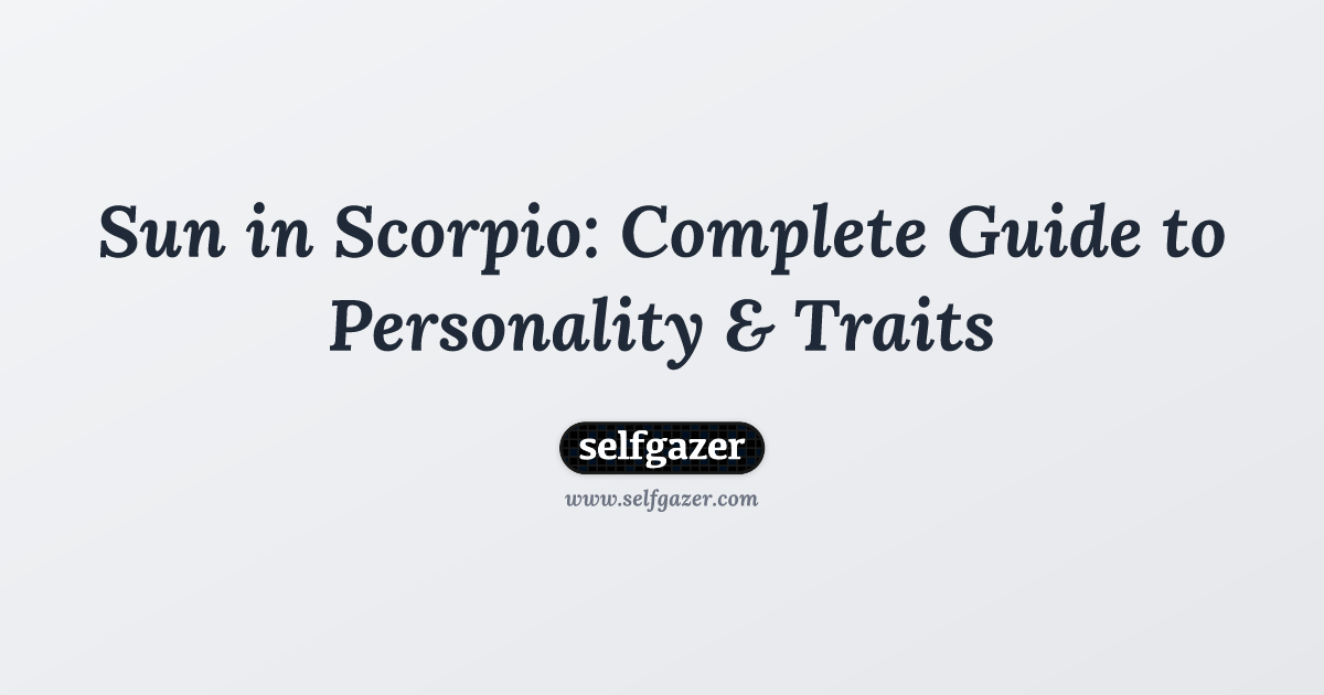 Sun in Scorpio: Complete Guide to Personality & Traits | Selfgazer Blog