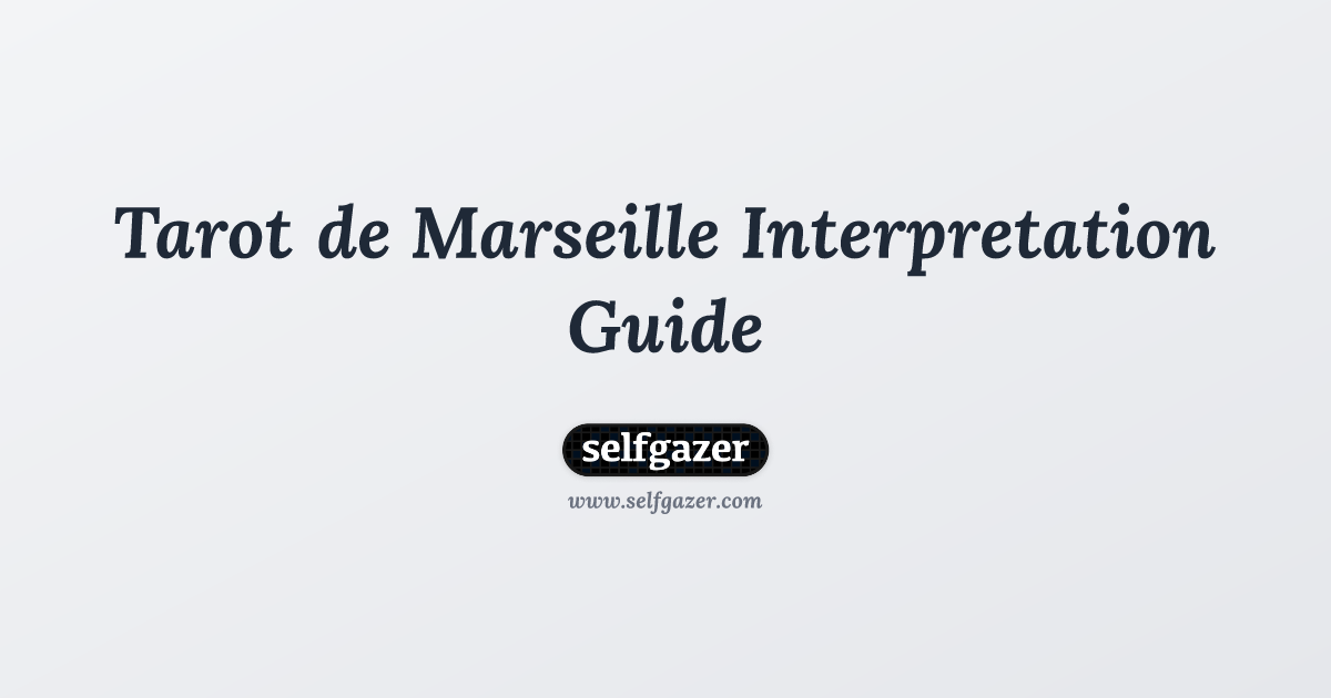 Tarot de Marseille Interpretation Guide | Selfgazer Blog