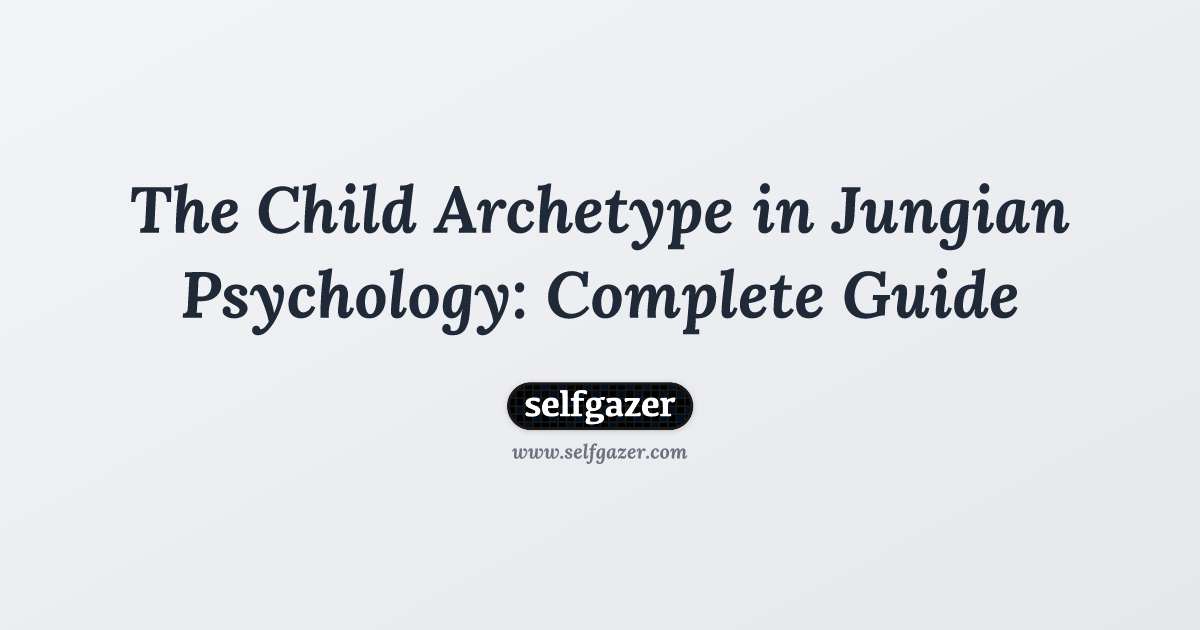 The Child Archetype in Jungian Psychology: Complete Guide | Selfgazer Blog