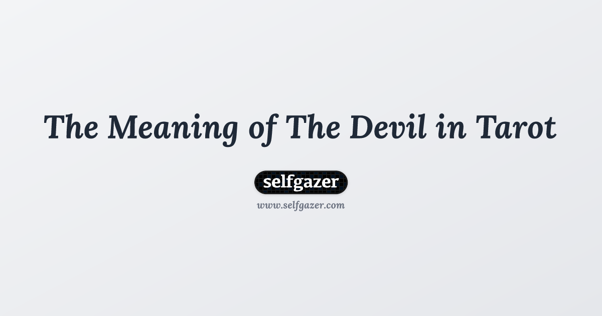 The Meaning of The Devil in Tarot | Selfgazer Blog