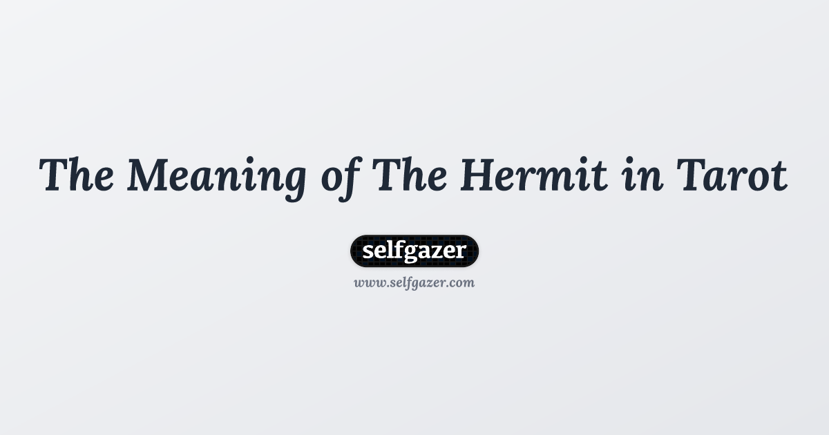 The Meaning of The Hermit in Tarot | Selfgazer Blog