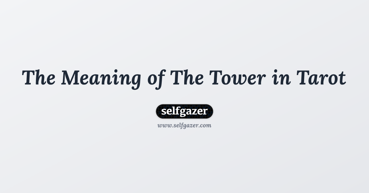 The Meaning of The Tower in Tarot | Selfgazer Blog