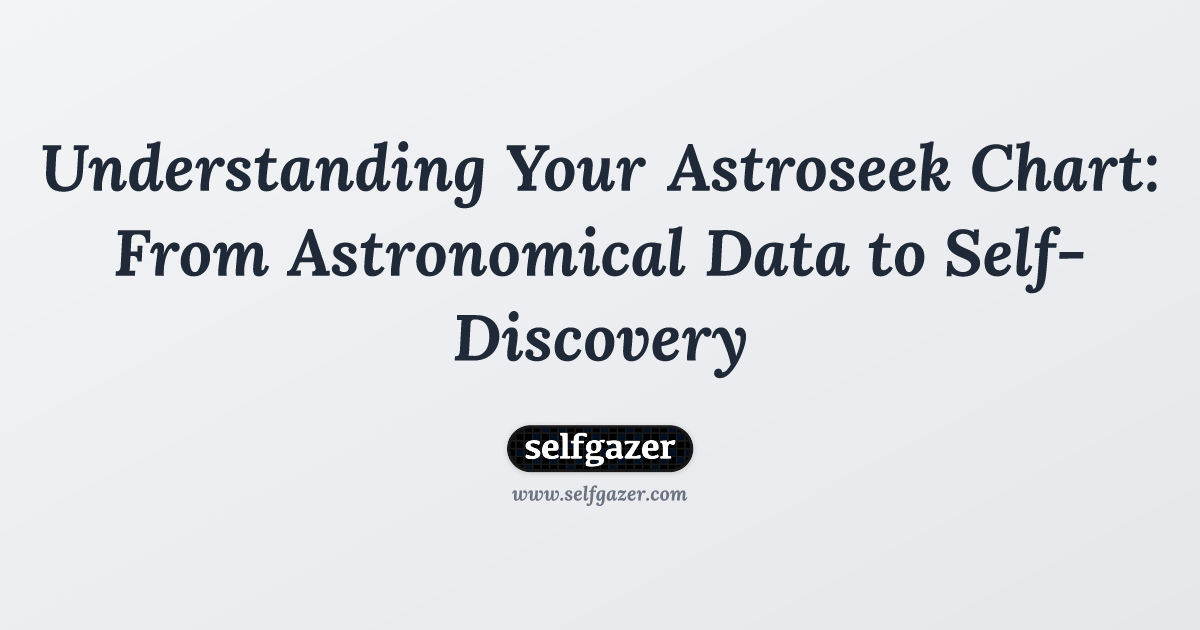 Understanding Your Astroseek Chart: From Astronomical Data to Self ...