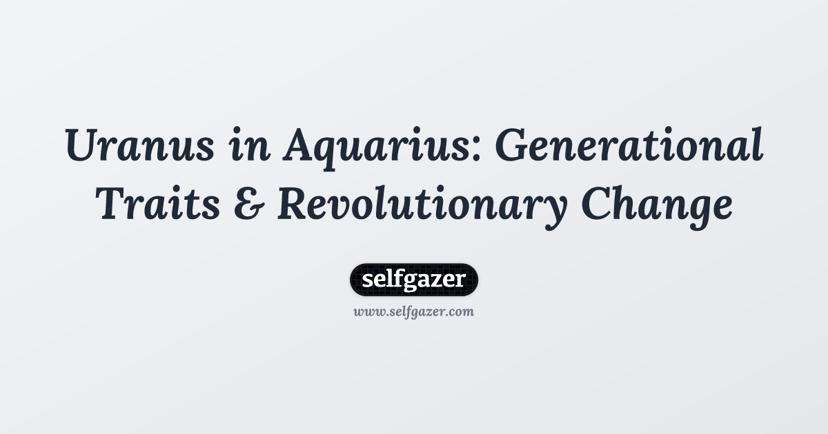 Uranus in Aquarius: Generational Traits & Revolutionary Change