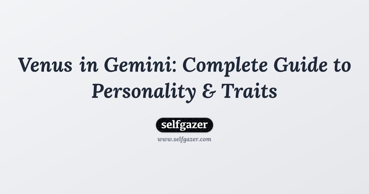 Venus in Gemini: Complete Guide to Personality & Traits
