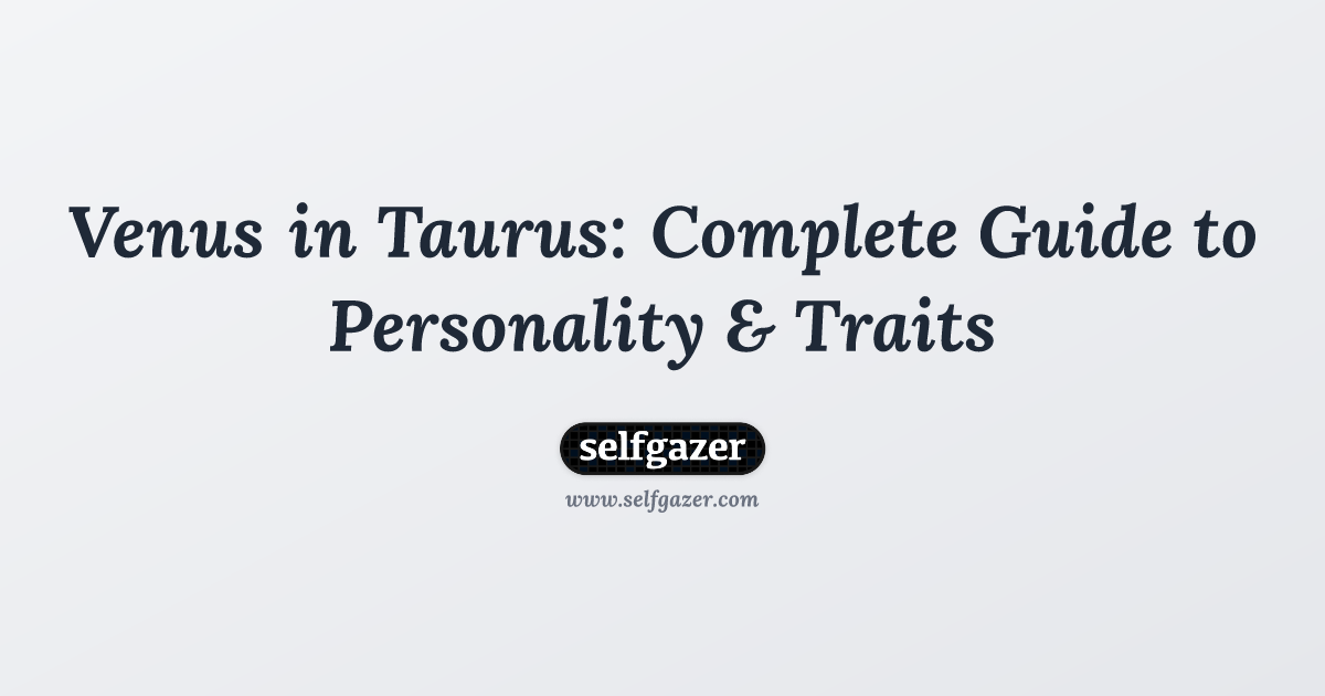 Venus in Taurus: Complete Guide to Personality & Traits